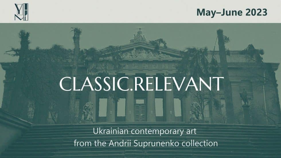 CLASSIC.RELEVANT: Ukrainian Contemporary Art from the Andrii Suprunenko ...
